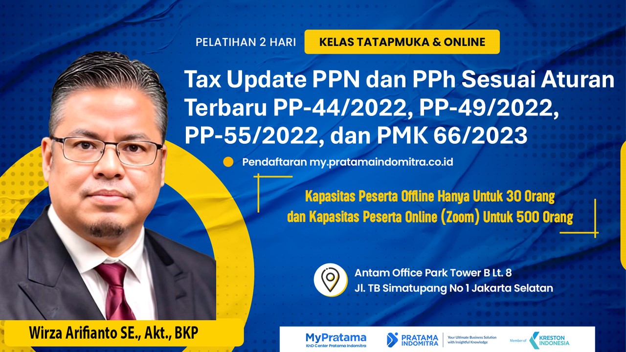 Tax Update PPN dan PPh Sesuai Aturan Terbaru PP-44/2022, PP-49/2022, PP-55/2022, dan PMK 66/2023 ...